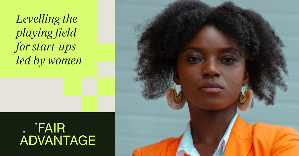 Fair Advantage | Levelling the playing field for startups led by women